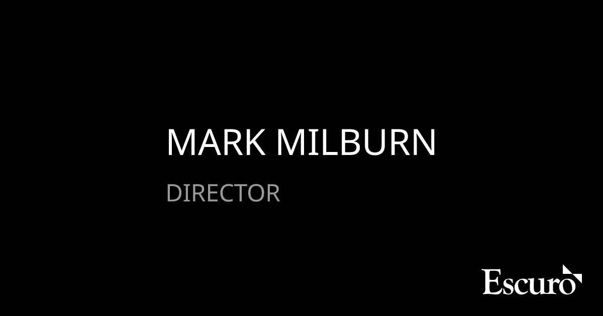 Mark Milburn | Directors | Escuro Studios